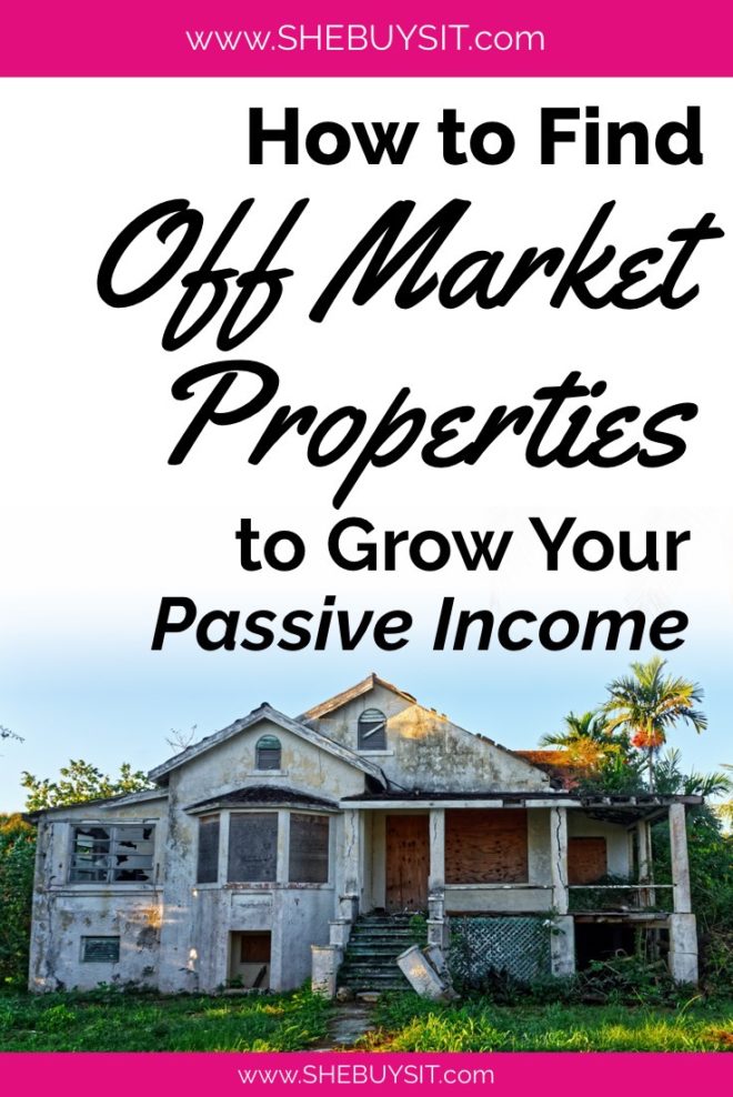 How to Find Off Market Properties to Grow Your Passive Income